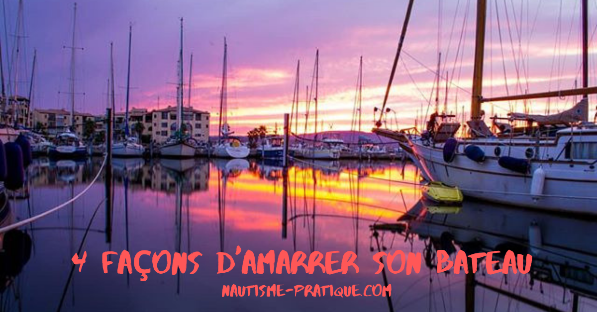 4 façons d' amarrer son bateau au port
